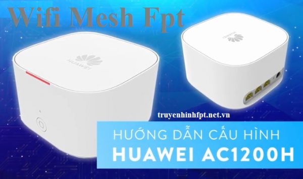 Bộ Video Hướng Dẫn Cấu Hình Wifi Mesh FPT AC1200H
